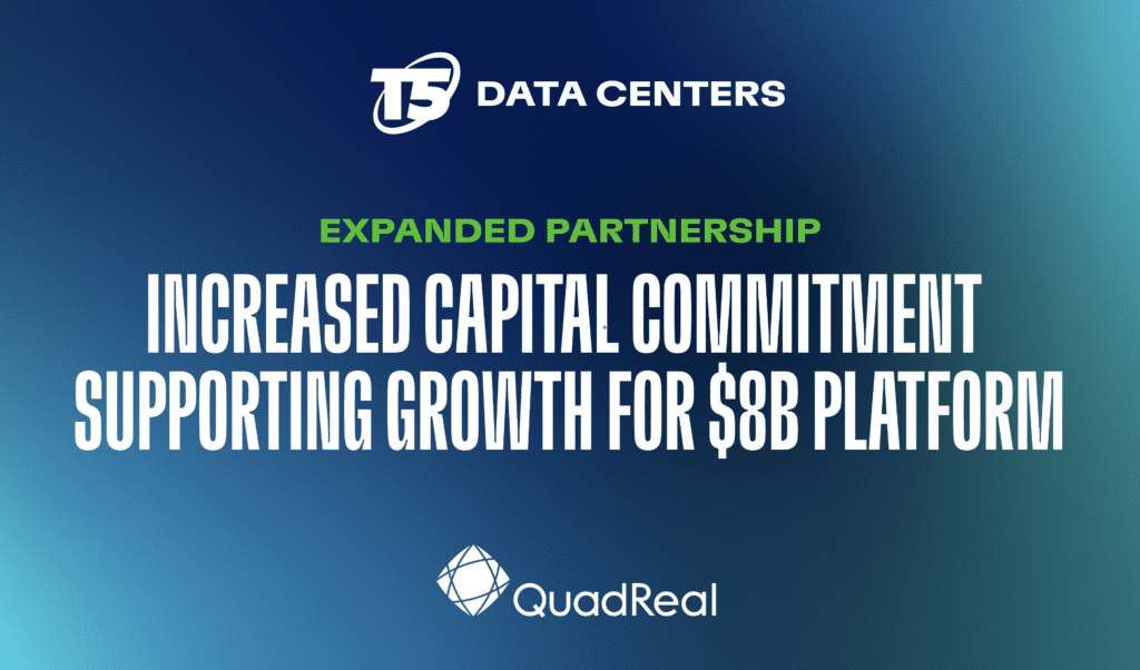 QuadReal and T5 Data Centers Announce Capital Raise to Support Data Center Expansion ...